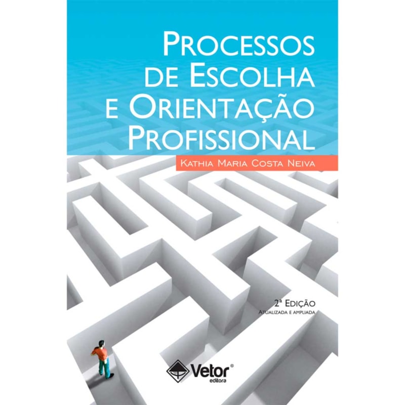 Processos de Escolha e Orientação Profissional 2ª Edição - Vetor Editora